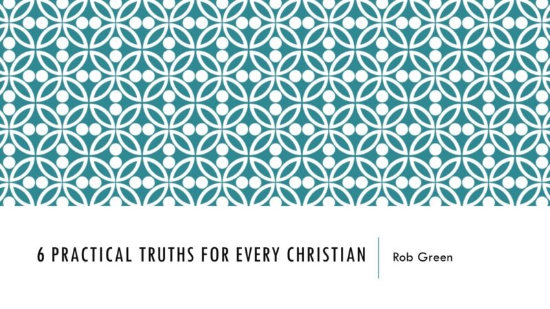 6 Practical Truths For Every Christian | Faith Ministries Resources