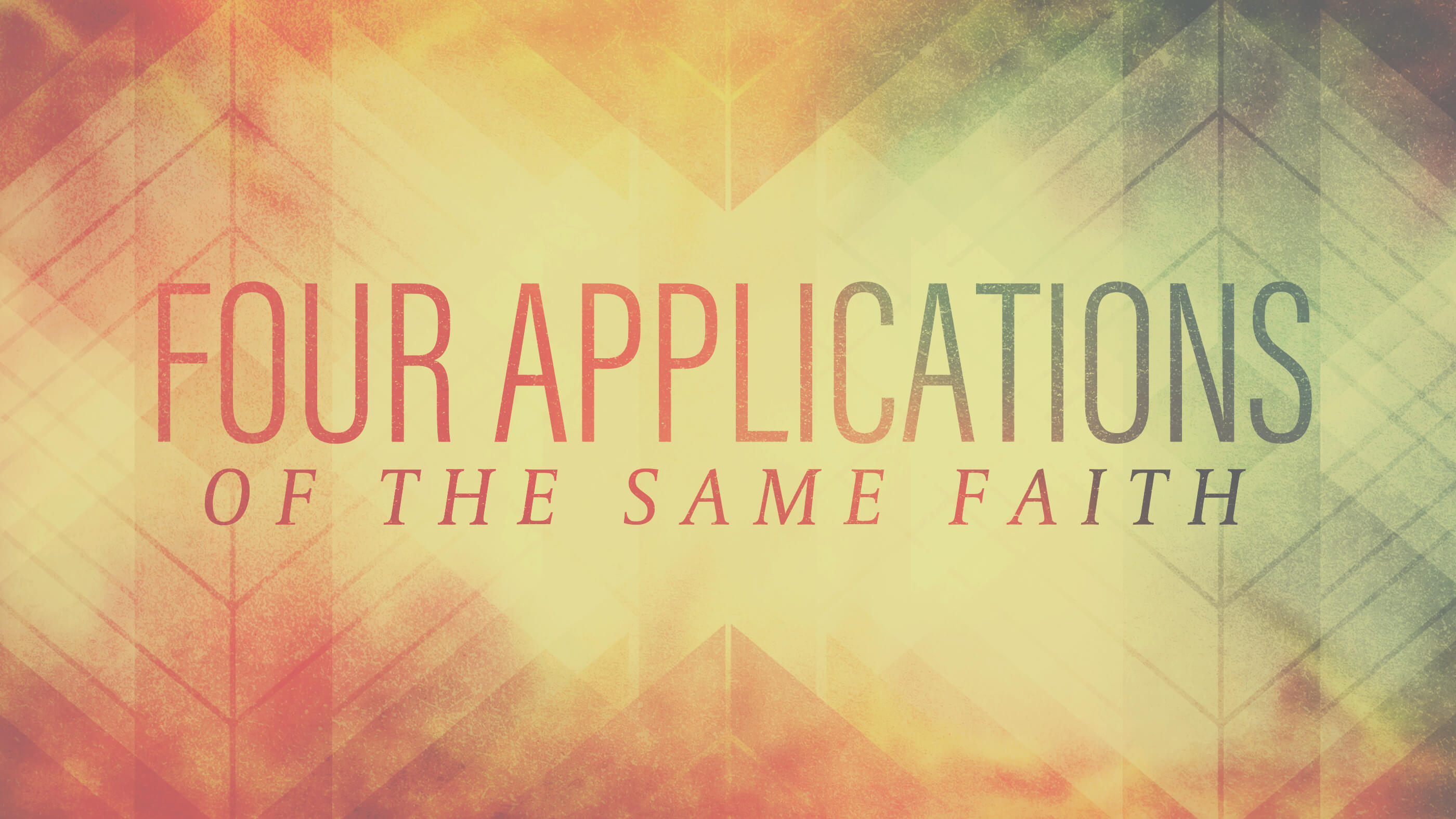 Four Applications Of The Same Faith – Fayetteville Church of Christ