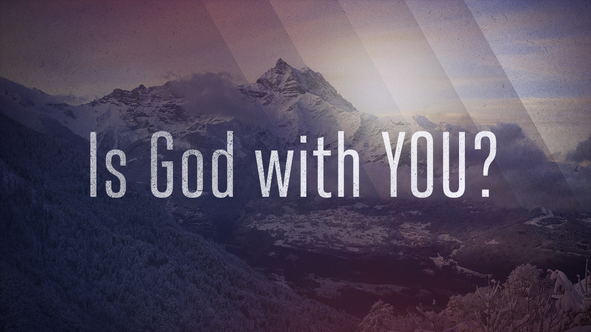 Is God With You? – Fayetteville Church of Christ