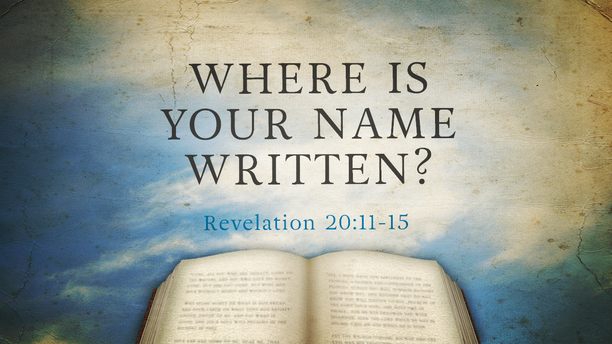 Where is Your Name Written? – Fayetteville Church of Christ
