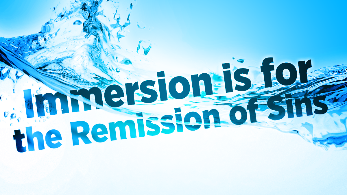 Immersion is for the Remission of Sins – Fayetteville Church of Christ