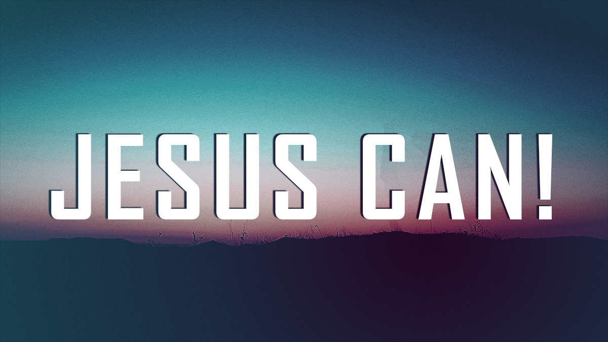 Jesus Can! – Fayetteville Church of Christ