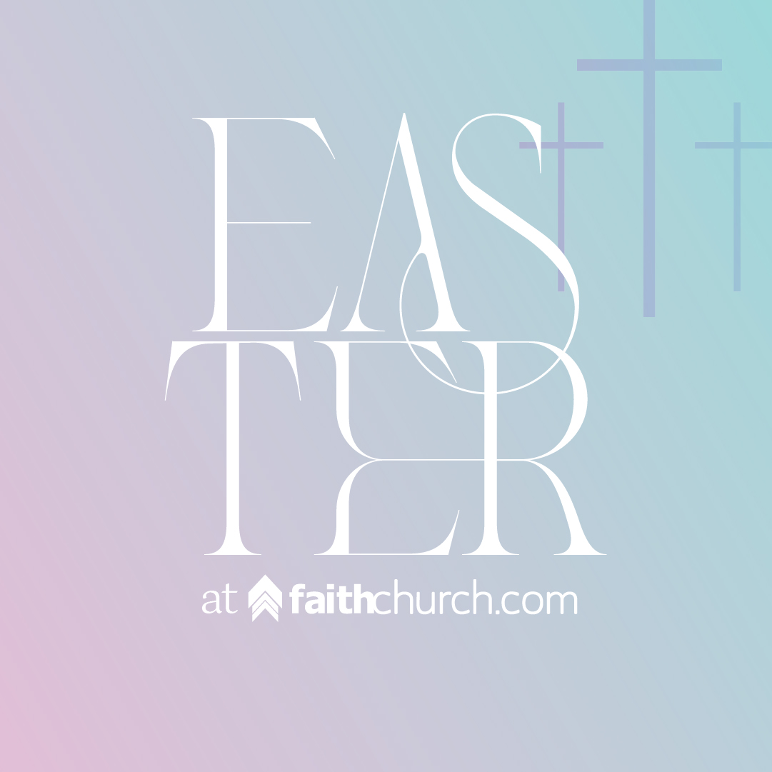 Easter At Faith Church - Faith Church