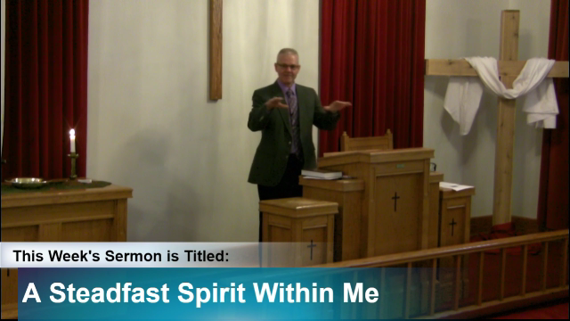 Sermon - “A Steadfast Spirit Within Me" - Full Gospel SDB