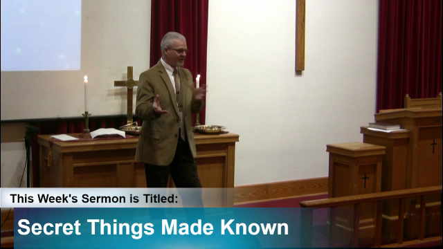 Sermon - "Secret Things Made Known" - Full Gospel SDB