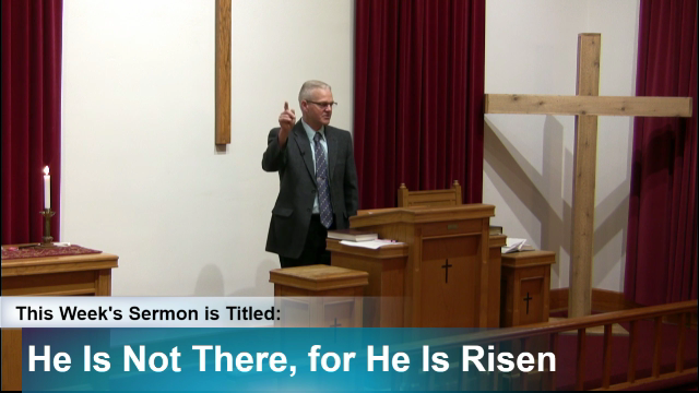 Sermon - He Is Not There for He Is Risen - Full Gospel SDB