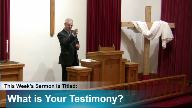 Sermon - “What Is Your Testimony?” - Full Gospel SDB