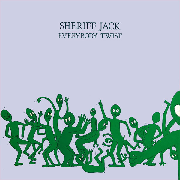 Sheriff Jack - Everybody Twist Lyrics and Tracklist | Genius