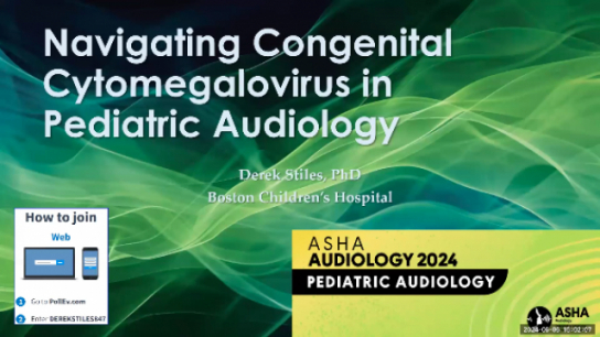 Navigating Congential Cytomegalovirus in Pediatric Audiology - ASHA Stream