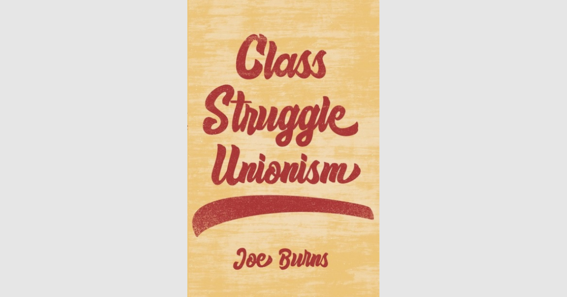 A Program Not a Handbook for Class Struggle Unionism - New Labor Forum
