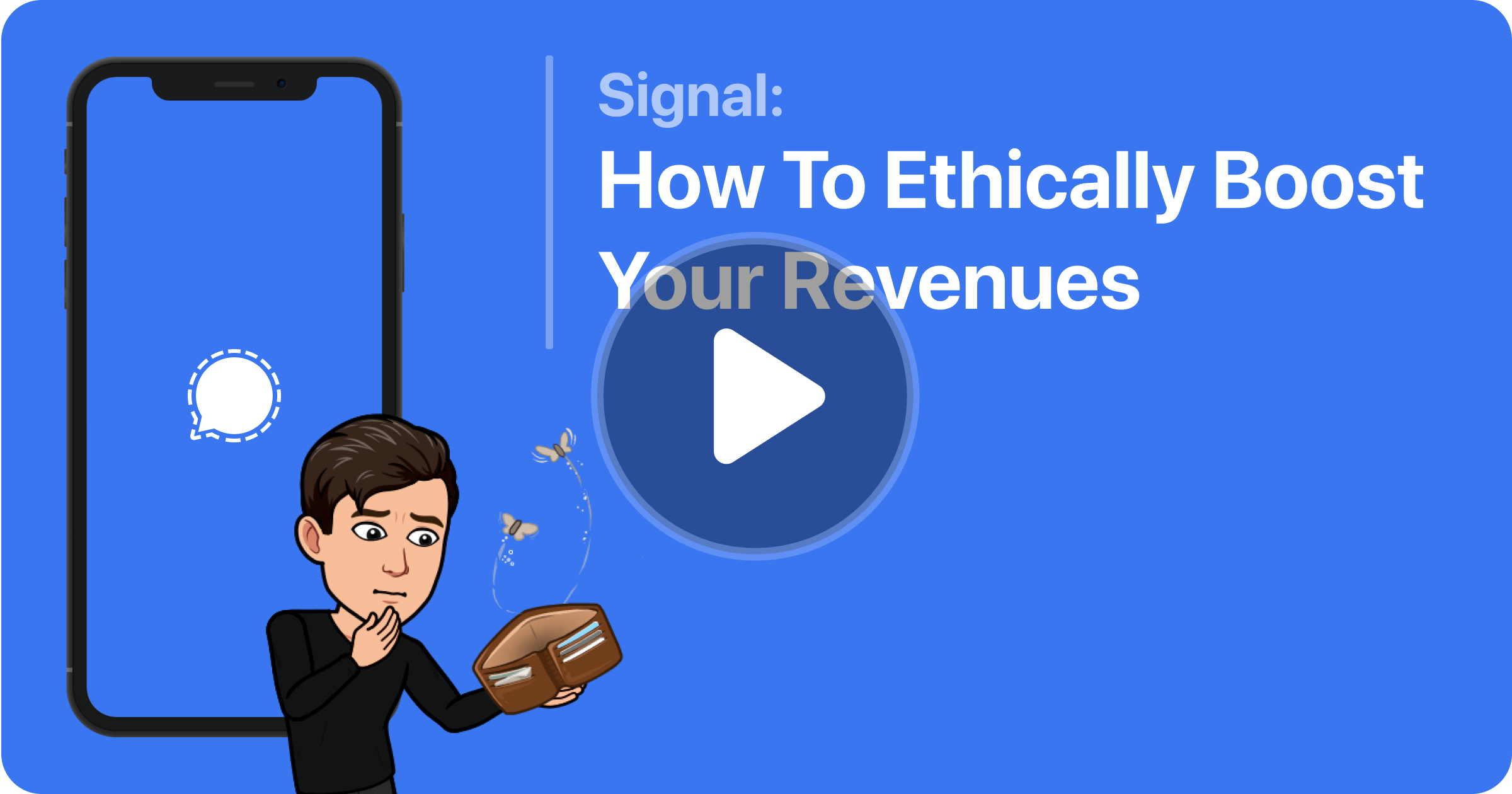 Signal: How To Ethically Boost Your Revenues