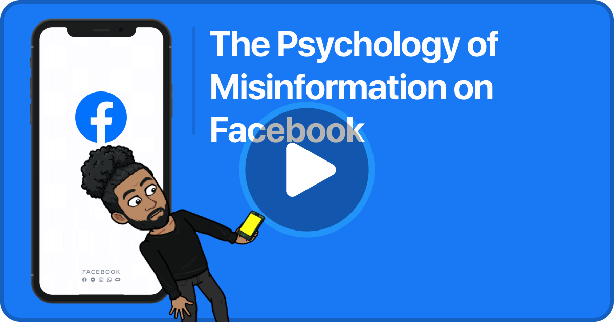 The Psychology of Misinformation on Facebook