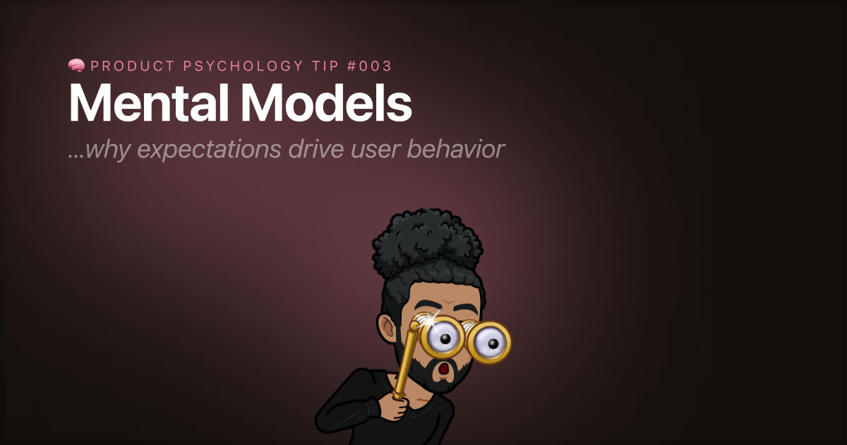 Mental Models: Why expectations drive user behaviors