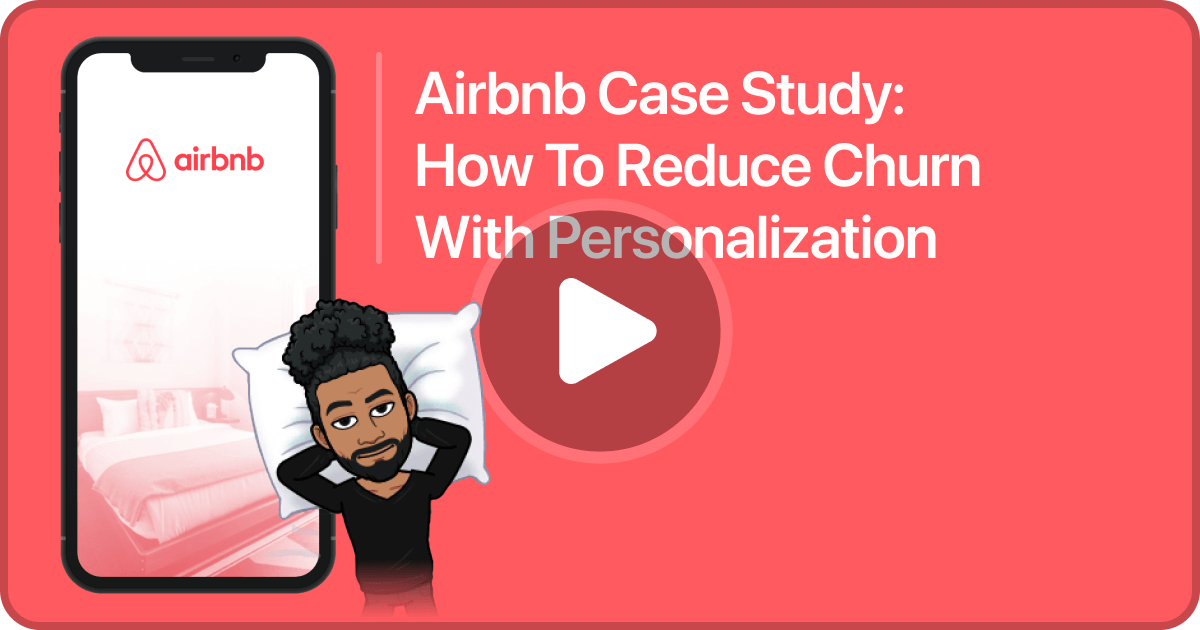 Airbnb: How To Reduce Churn With Personalization