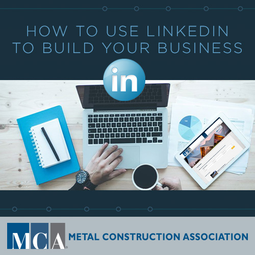 HOW TO USE LINKEDIN TO BUILD YOUR BUSINESS | Metal Construction ...