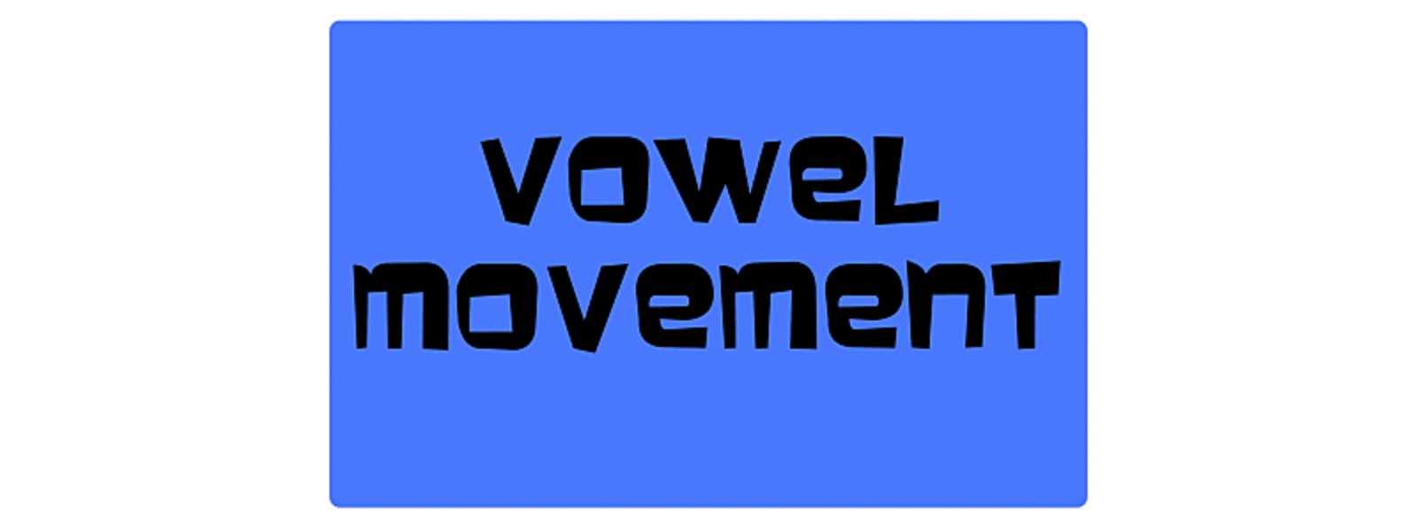 Vowel Movement