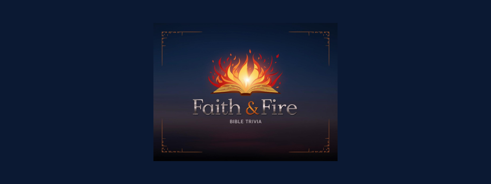Faith & Fire: Bible trivia