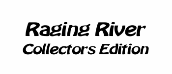 Raging River - Collector's Edition