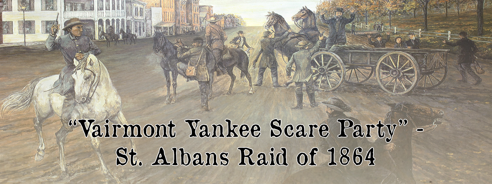"Vairmont Yankee Scare Party"- the St. Albans Raid of 1864