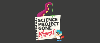 Science project gone wrong!