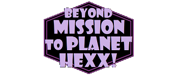 BEYOND MISSION TO PLANET HEXX!