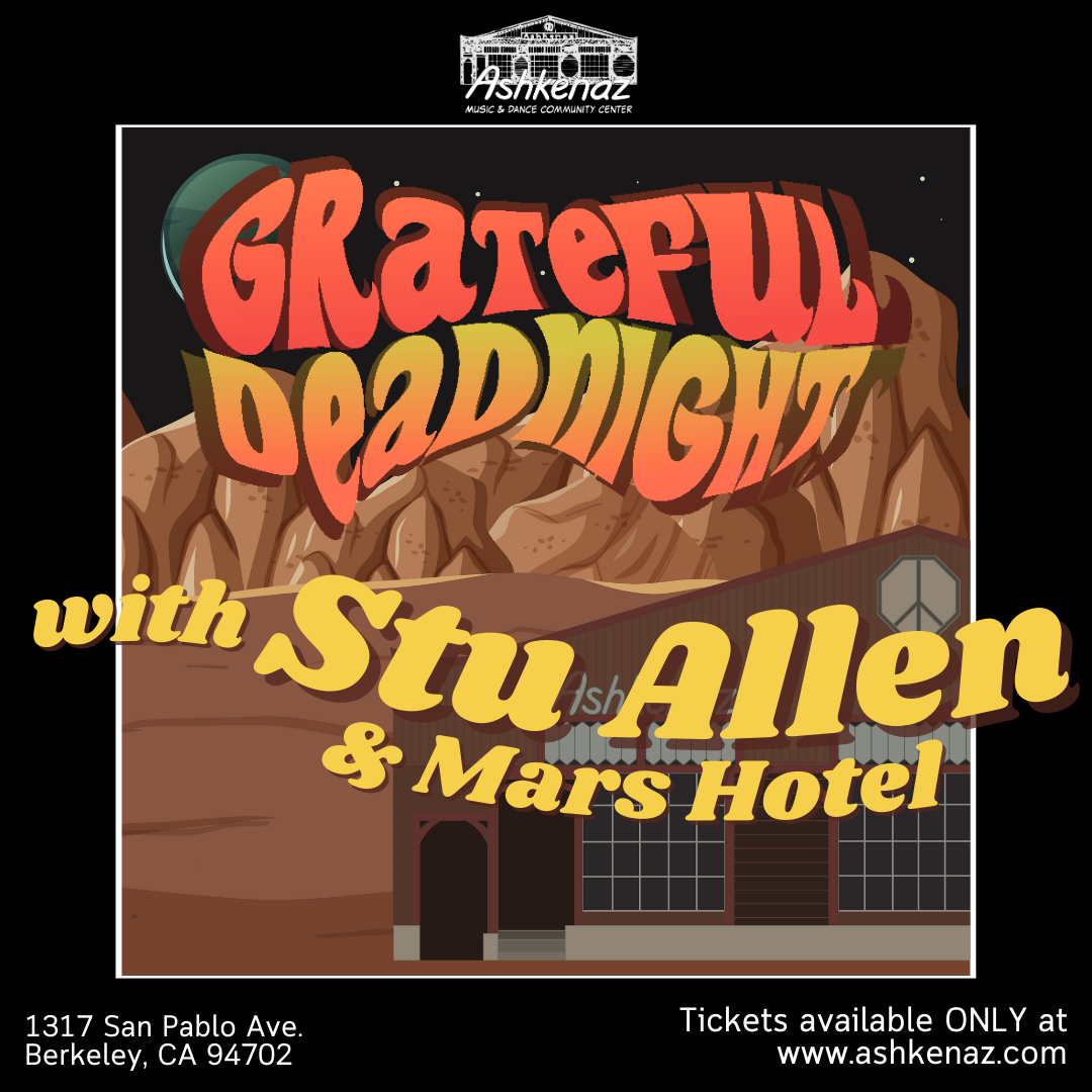 Grateful Dead Night with Stu Allen & Mars Hotel • Ashkenaz Music ...