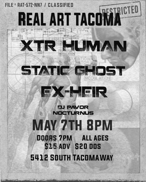 Real Art Tacoma Presents: XTR Human, Static Ghost, Ex-Heir, DJ Pavor ...