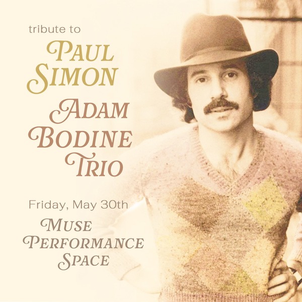 Adam Bodine Trio - A Tribute to Paul Simon • Muse Performance Space ...