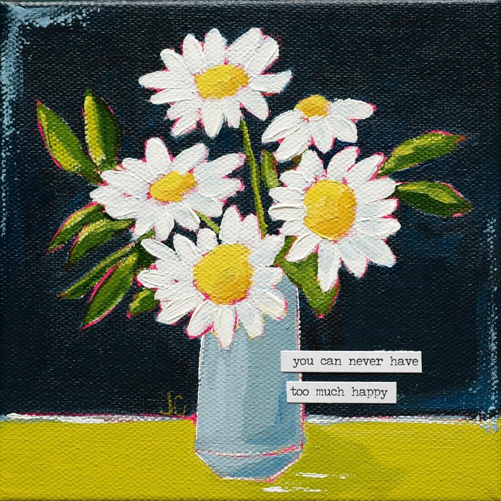 "You can never have too much happy" by Jennifer Cupp