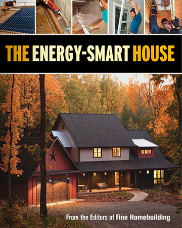 The Energy-Smart House - Fine Homebuilding