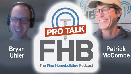 Podcast 238: PRO TALK with Bryan Uhler - Fine Homebuilding