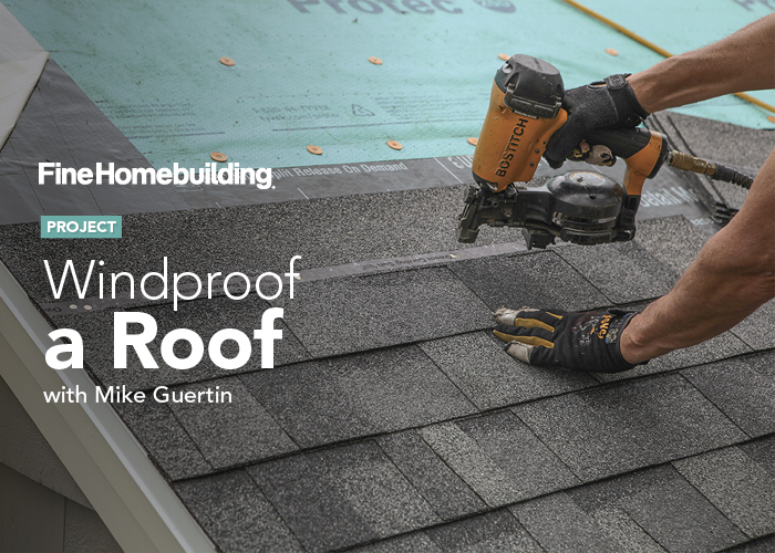Project: Windproof a Roof - Fine Homebuilding