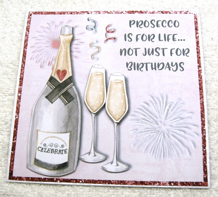 Birthday Prosecco is for life ... not just for birthdays card topper ...
