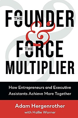 The Founder & The Force Multiplier: How Entrepreneurs and Executive ...