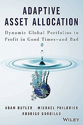 Adaptive Asset Allocation: Dynamic Global Portfolios to Profit in Good Times - and Bad - Book