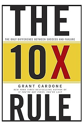 The 10X Rule: The Only Difference Between Success and Failure - Book