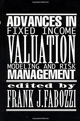 Advances in Fixed Income Valuation Modeling and Risk Management - Book
