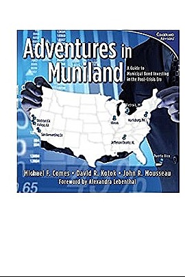 Adventures in Muniland: A Guide to Municipal Bond Investing in the Post ...