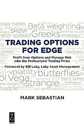 Trading Options for Edge: Profit from Options and Manage Risk Like the ...
