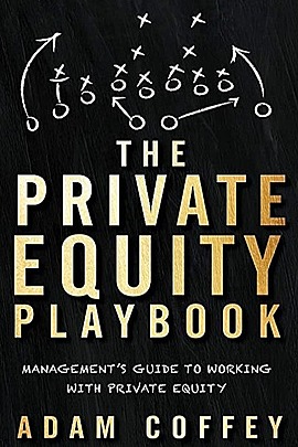The Private Equity Playbook: Management's Guide to Working with Private ...