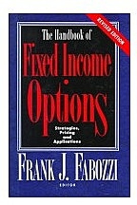The Handbook of Fixed Income Options: Strategies, Pricing and ...