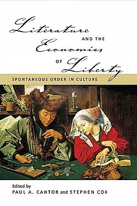 Literature and the Economics of Liberty: Spontaneous Order in Culture ...
