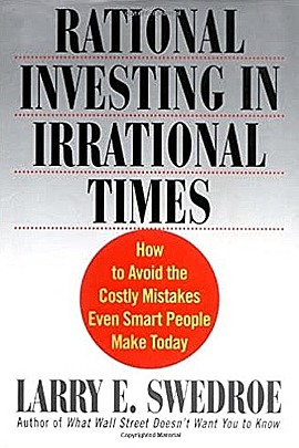 Rational Investing in Irrational Times: How to Avoid the Costly ...
