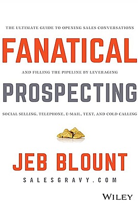 Fanatical Prospecting: The Ultimate Guide to Opening Sales ...
