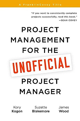 Project Management for the Unofficial Project Manager: A FranklinCovey Title - Book