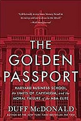 The Golden Passport: Harvard Business School, the Limits of Capitalism ...