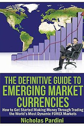 The Definitive Guide to Emerging Market Currencies: How to Get Started ...