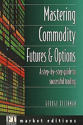 Mastering Commodity Futures & Options: A Step-by-Step Guide to ...