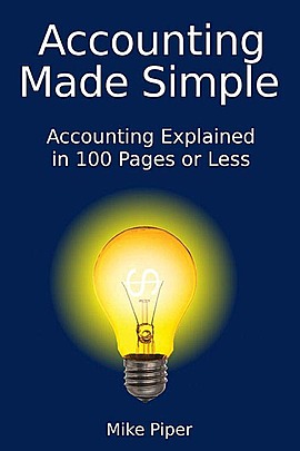 Accounting Made Simple: Accounting Explained in 100 Pages or Less - Book