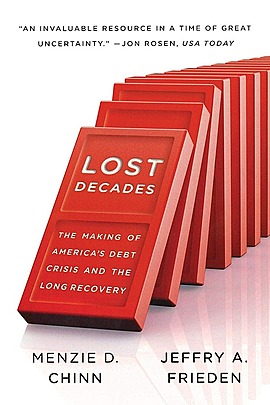 Lost Decades: The Making of America's Debt Crisis and the Long Recovery ...